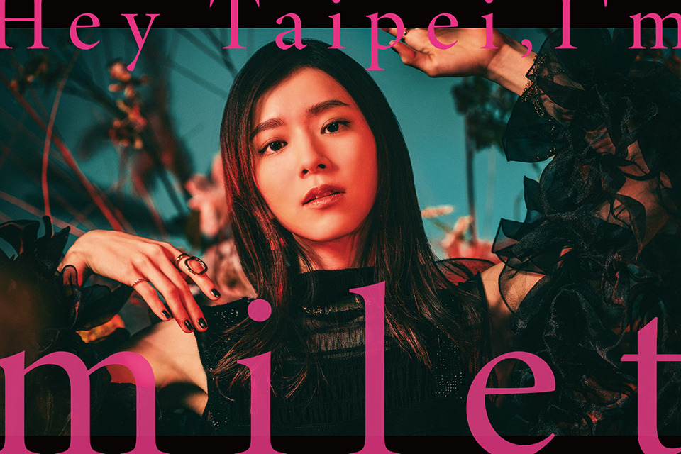 新聲代全才女神加場確定 / milet「Hey Taipei, I'm milet 」演唱會 7/29 開賣 - KEEDAN.COM